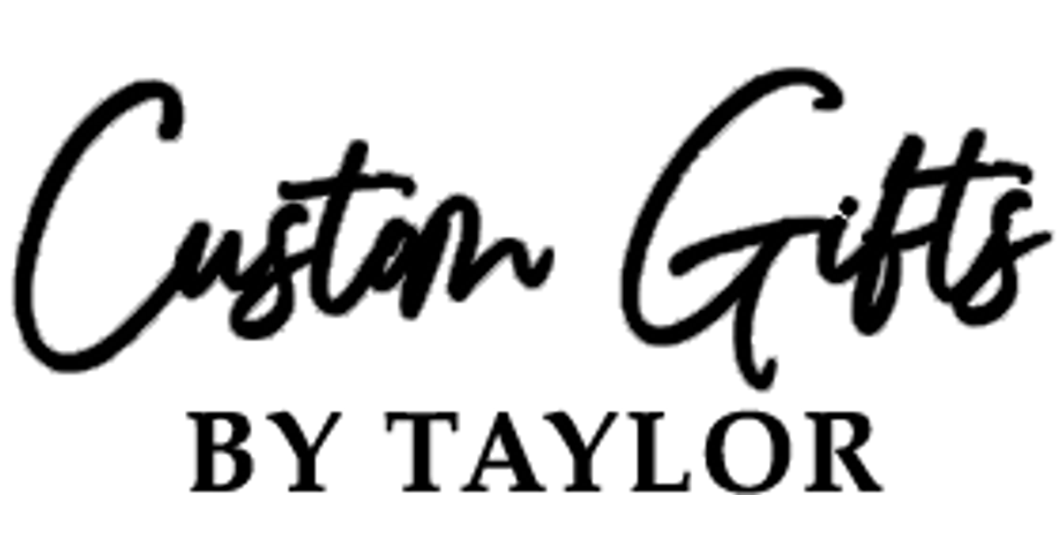 Custom Gifts By Taylor